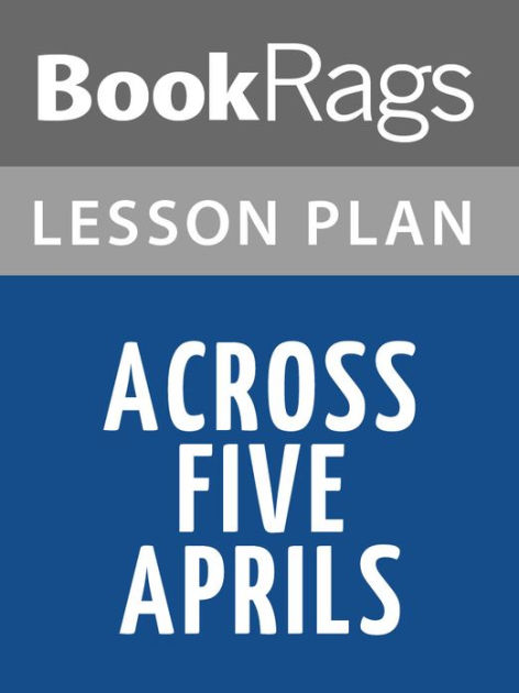 Across Five Aprils Lesson Plans by BookRags | eBook | Barnes & Noble®