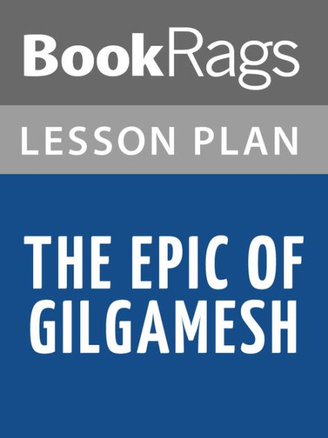 The Epic of Gilgamesh Lesson Plans by BookRags | eBook | Barnes & Noble®