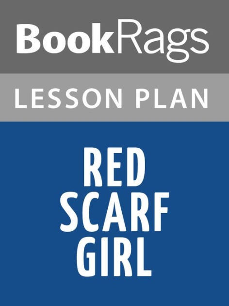 Red Scarf Girl Lesson Plans by BookRags | eBook | Barnes & Noble®