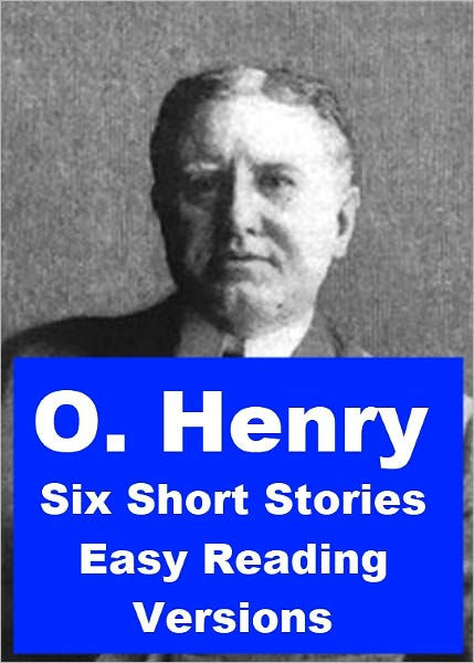 O. Henry - Six Short Stories - Easy Reading Versions by O. Henry ...
