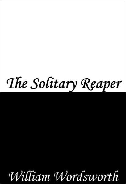 The Solitary Reaper by William Wordsworth | eBook | Barnes & Noble®
