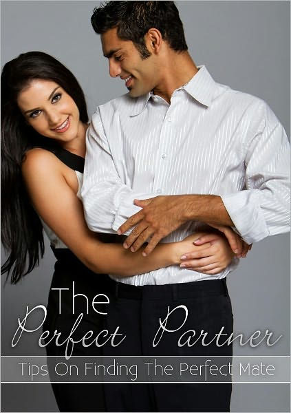 The Perfect Partner: Tips On Finding The Perfect Mate by Anonymous ...