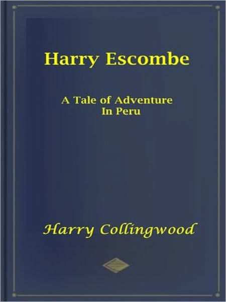 Harry Escombe By Harry Collingwood Ebook Barnes And Noble®