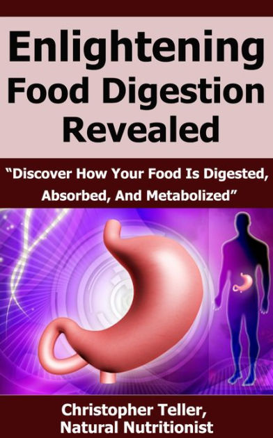 Enlightening Food Digestion Revealed: Discover How Your Food Is ...