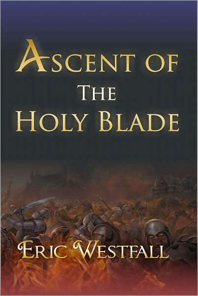 Ascent of the Holy Blade by Eric Westfall | eBook | Barnes & Noble®