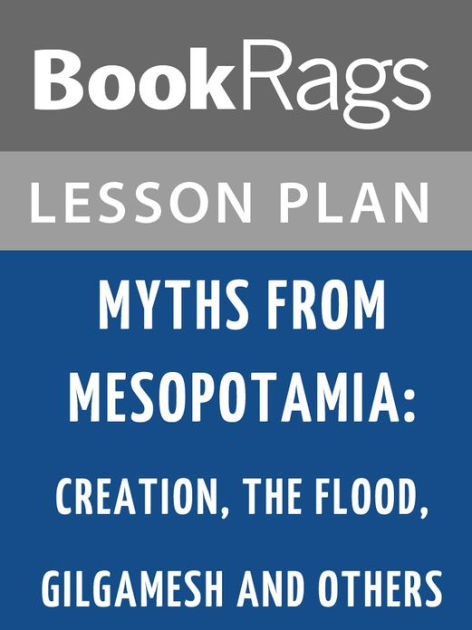 Myths from Mesopotamia: Creation, the Flood, Gilgamesh, and Others ...