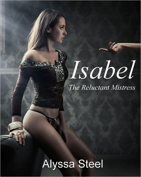 Isabel: The Reluctant Mistress by Alyssa Steel | eBook | Barnes & Noble®