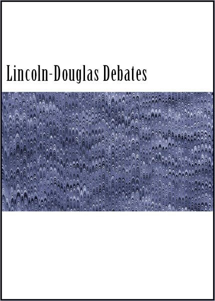 The Lincoln-Douglas Debates (With Introduction and Notes) by Abraham ...