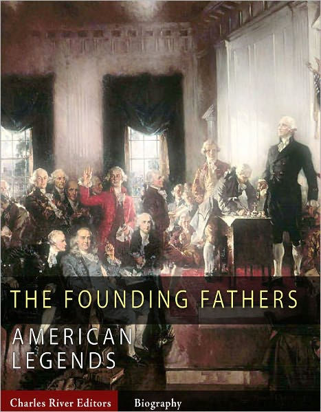 The Founding Fathers: The Lives and Legends of George Washington ...