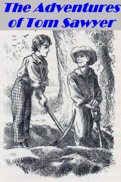 The Adventures of Tom Sawyer by Mark Twain Complete and Illustrated ...