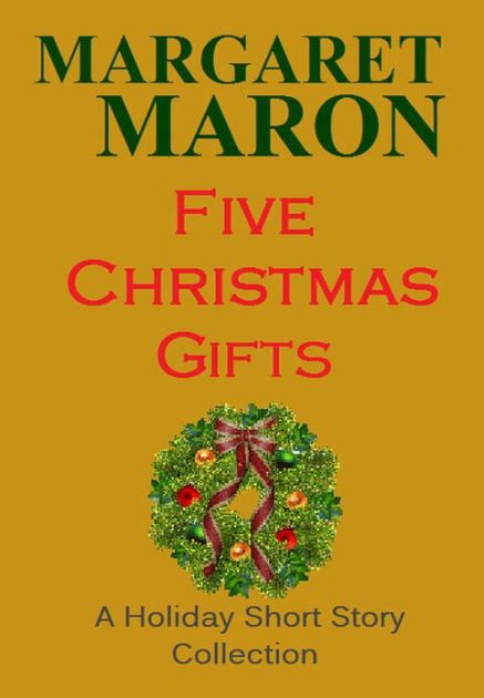 Five Christmas Gifts - A Holiday Short Story Collection by Margaret ...