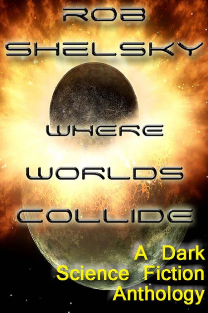 Where Worlds Collide by Rob Shelsky | eBook | Barnes & Noble®