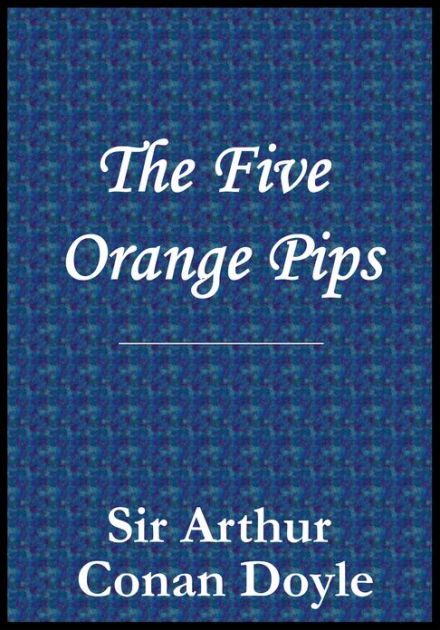 The Five Orange Pips by Arthur Conan Doyle, Paperback | Barnes & Noble®