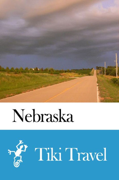 Nebraska (USA) Travel Guide - Tiki Travel by Tiki Travel | eBook ...