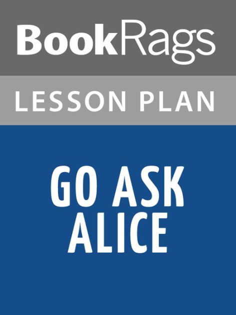Go Ask Alice Lesson Plans by BookRags | eBook | Barnes & Noble®