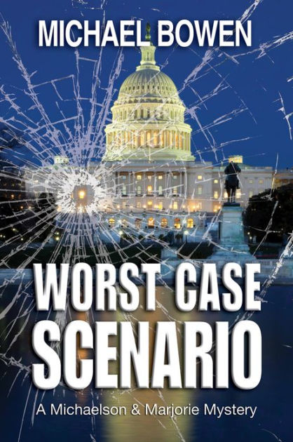 Worst Case Scenario A Michaelson And Marjorie Mystery 2 By Michael Bowen EBook Barnes Noble worst-case-scenario-a-michaelson-and-marjorie-mystery-2-by-michael-bowen-ebook-barnes-noble