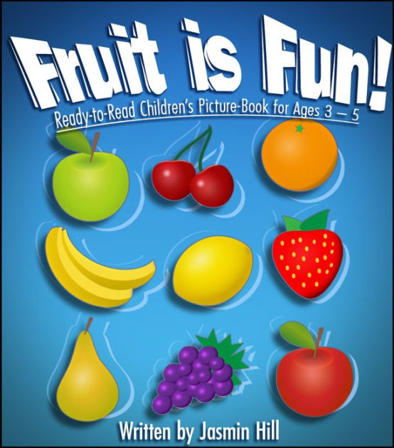 Fruit is Fun: Ready-To-Read Children's Picture-Book For Ages 3-5 by ...