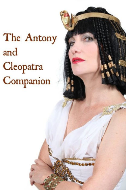 The Antony and Cleopatra Companion (Includes Study Guide, Complete ...