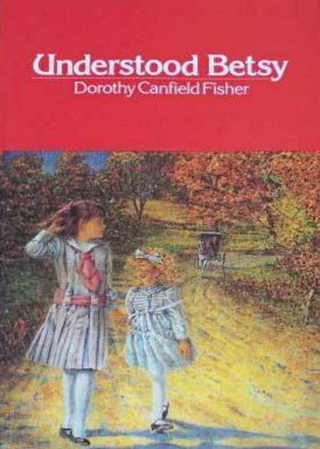 Understood Betsy: A Young Readers, Fiction and Literature Classic By Dorothy Canfield! AAA+++ by ...