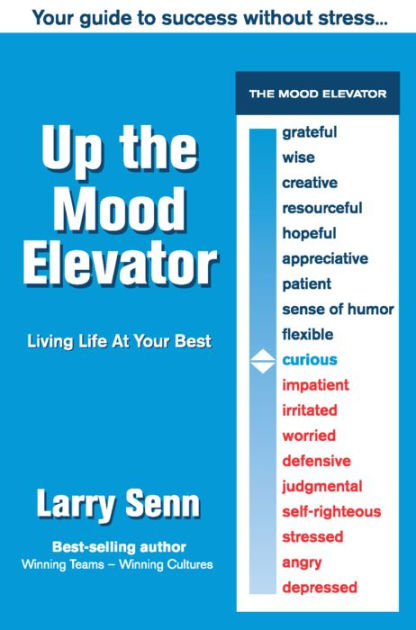 Up the Mood Elevator: Living Life at Your Best by Larry Senn | eBook | Barnes & Noble®