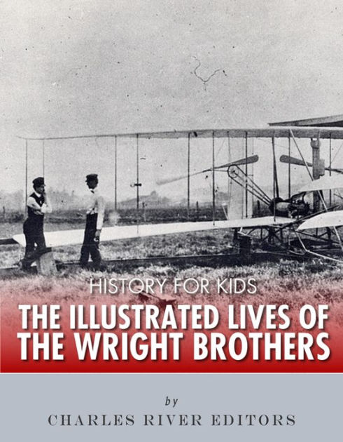 History for Kids: The Illustrated Lives of the Wright Brothers by ...