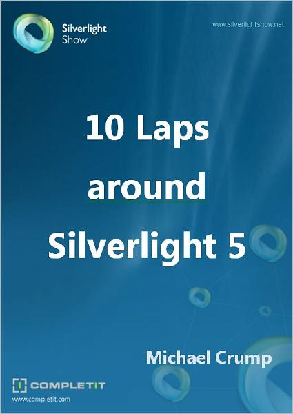 10 Laps around Silverlight 5 by Michael Crump | eBook | Barnes & Noble®