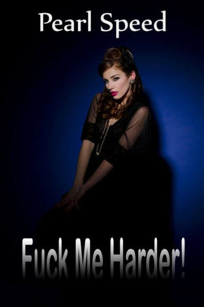 Fuck Me Harder By Pearl Speed Ebook Barnes And Noble®