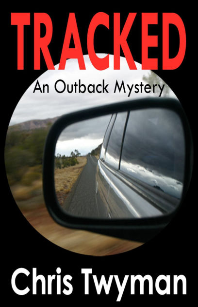 Tracked An Outback Mystery by Chris Twyman | eBook | Barnes & Noble®