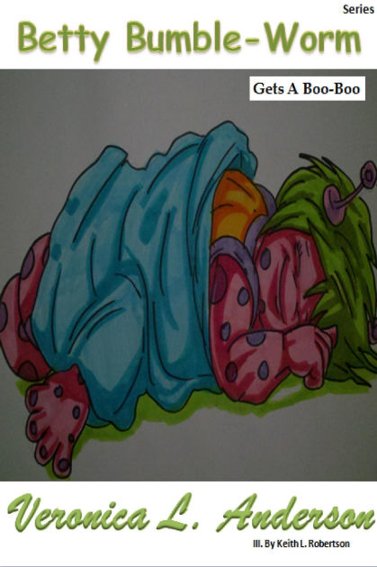 Betty Bumble-Worm Gets A Boo-Boo by Veronica Anderson | eBook | Barnes ...