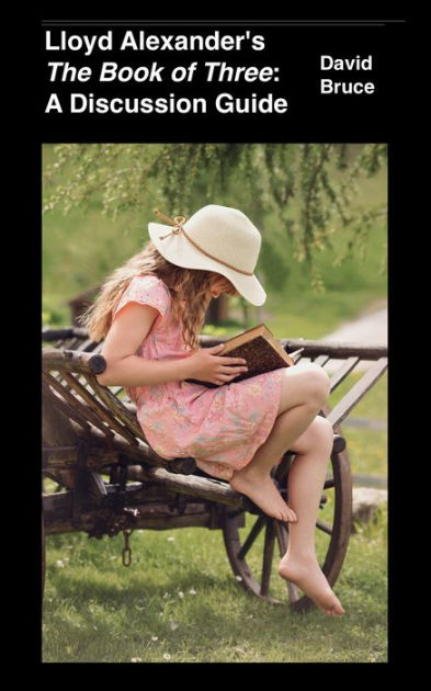 Lloyd Alexander's "The Book of Three": A Discussion Guide by David ...