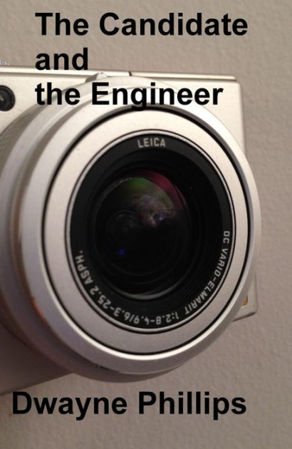 The Candidate and the Engineer by Dwayne Phillips | eBook | Barnes & Noble®