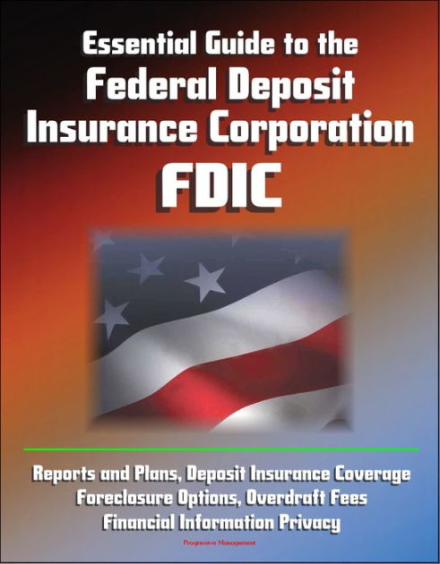Essential Guide to the Federal Deposit Insurance Corporation (FDIC) - Reports and Plans, Deposit ...