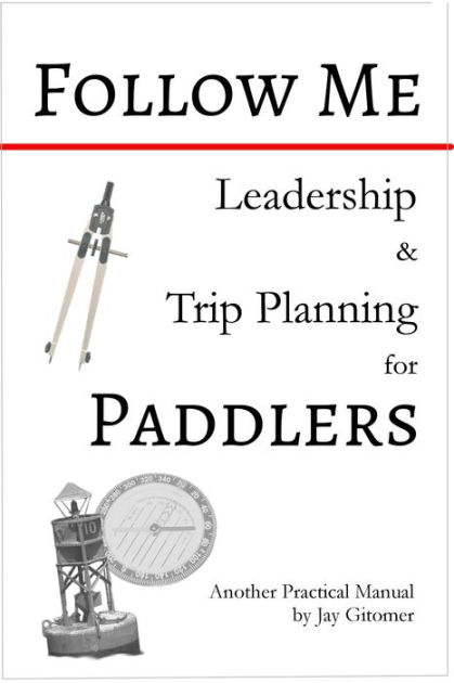 Follow Me: Leadership & Trip Planning for Paddlers by Jay Gitomer | eBook | Barnes & Noble®