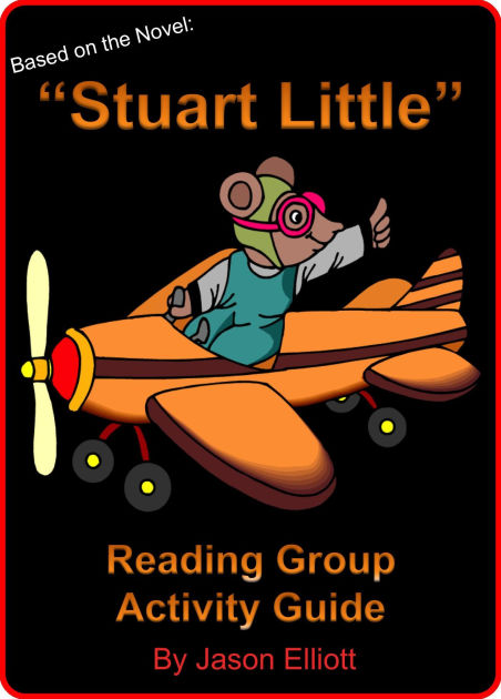 Stuart Little Reading Group Activity Guide (Reading Group Guides, #26 ...