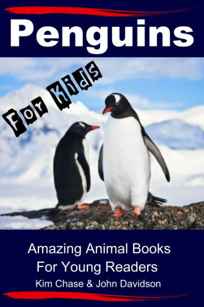 Penguins For Kids: Amazing Animal Books for Young Readers by Kim Chase ...