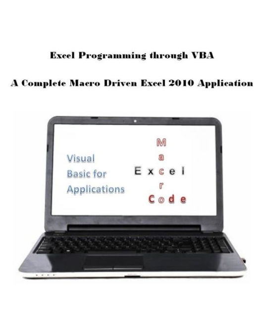 Excel Programming Through Vba A Complete Macro Driven Excel 2010 Application By Stephen J Link