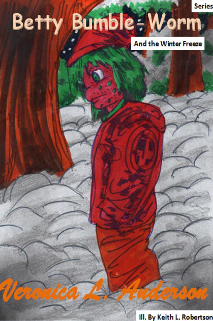 Betty Bumble-Worm and the Winter Freeze by Veronica Anderson | eBook ...