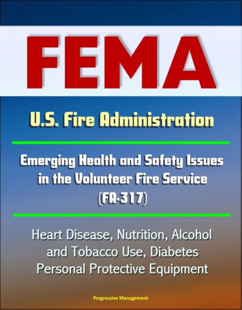 FEMA U.S. Fire Administration Emerging Health and Safety Issues in the Volunteer Fire Service ...