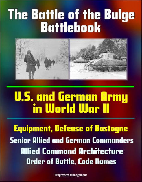 The Battle of the Bulge Battlebook: U.S. and German Army in World War ...