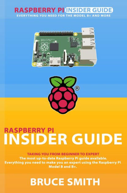 Raspberry Pi Insider Guide by Bruce Smith | eBook | Barnes & Noble®