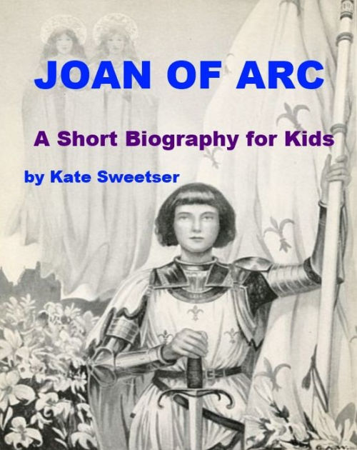 Joan of Arc - A Short Biography for Kids by Kate Sweetser | eBook ...