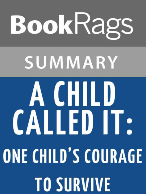 A Child Called It: One Child's Courage to Survive by Dave Pelzer ...