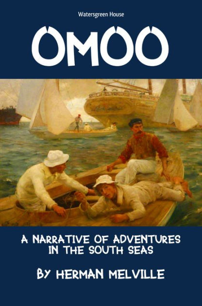 Omoo: A Narrative of Adventures in the South Seas by Herman Melville, Paperback | Barnes & Noble®