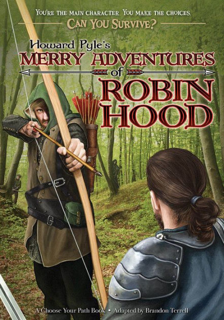Howard Pyle's Merry Adventures of Robin Hood: A Choose Your Path Book by Brandon Terrell ...