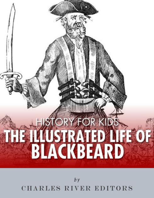 History for Kids: An Illustrated Biography of Blackbeard for Children ...