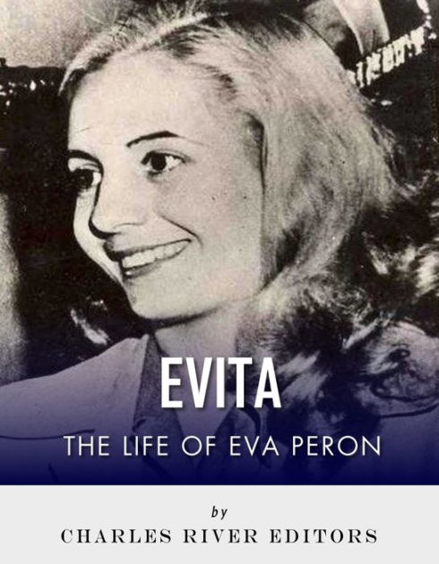 Evita: The Life of Eva Perón by Charles River Editors | eBook | Barnes ...
