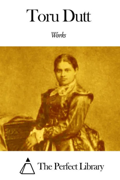 Works of Toru Dutt by Toru Dutt | eBook | Barnes & Noble®