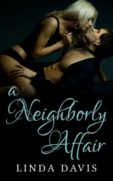 A Neighborly Affair Steamy Romance Novels Dating An Older Man Romance