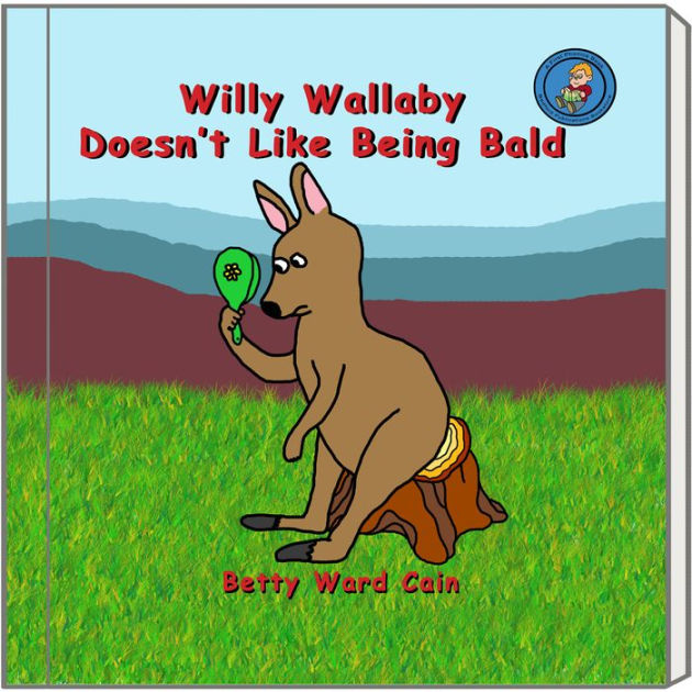 Willy Wallaby Doesn't Like Being Bald by Betty Ward Cain, Paperback ...