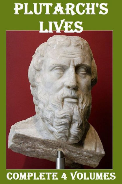 Plutarch's Lives Complete 4 Volumes by Plutarch | eBook | Barnes & Noble®